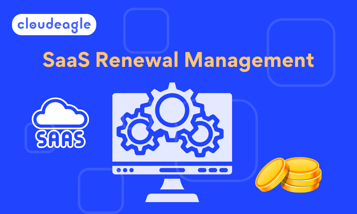 SaaS Renewal Management: Everything You Need To Know in 2023 | CloudEagle